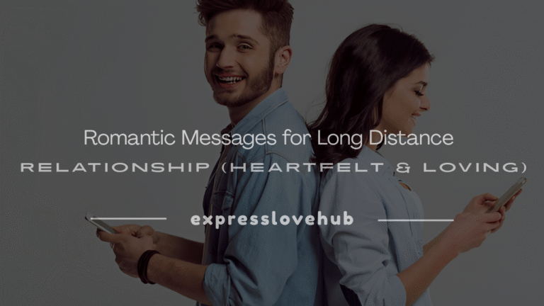 250+ Romantic Messages for Long Distance Relationship (Heartfelt & Loving)