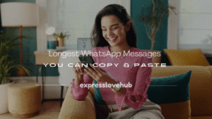 100+ Longest WhatsApp Messages You Can Copy & Paste