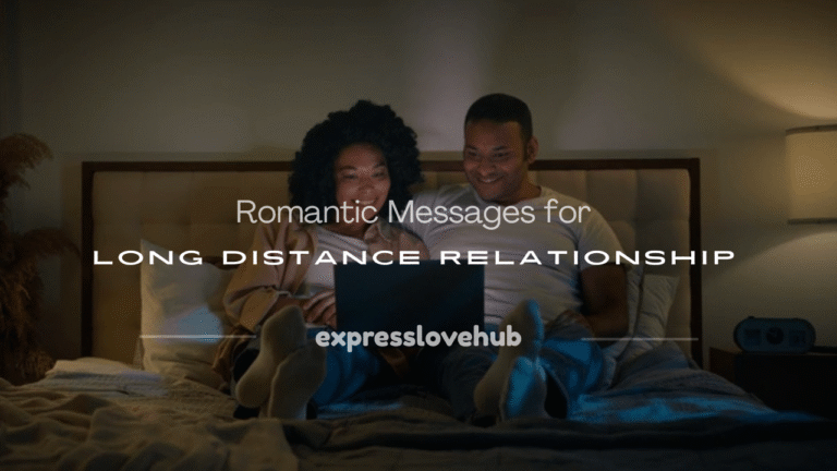 120+ Romantic Messages for Long Distance Relationship